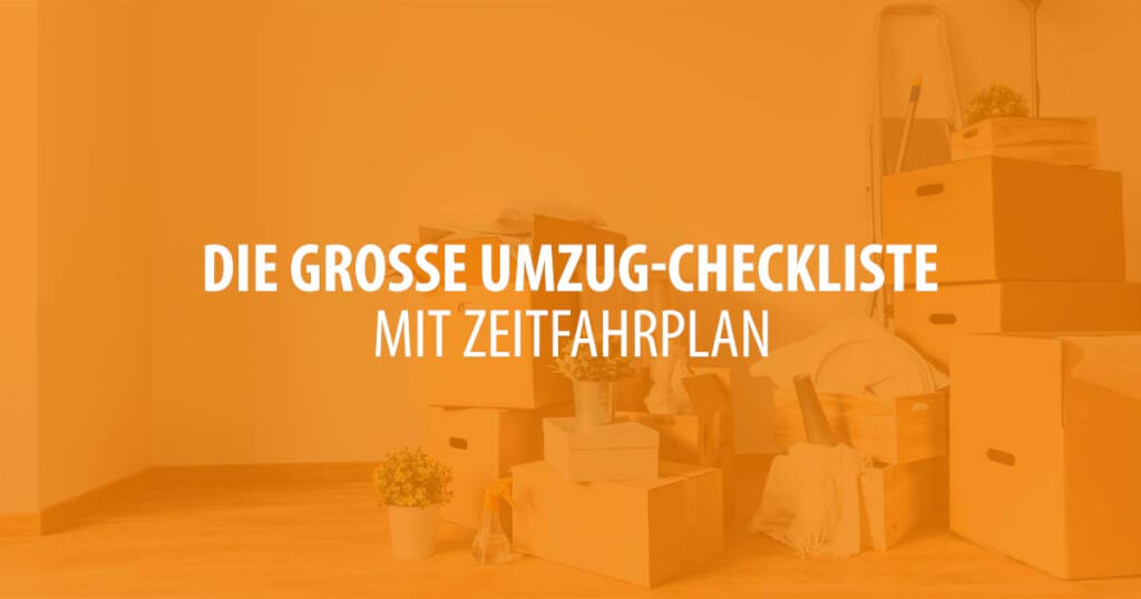 Die große Umzug-Checkliste mit Zeitfahrplan
