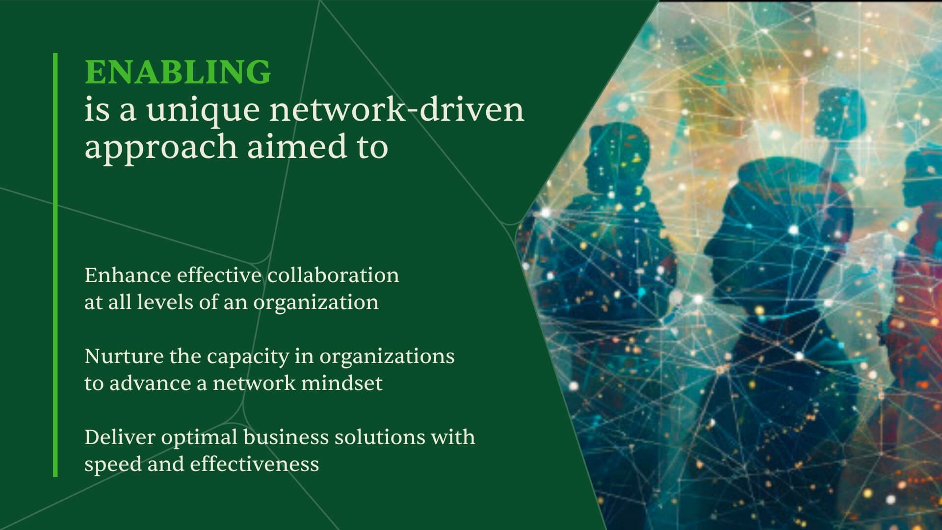 Enabling is a network-driven approach that delivers results