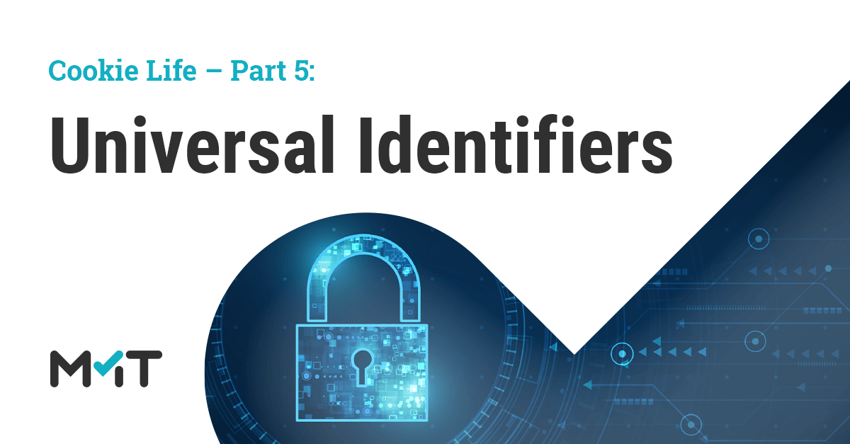 Cookie Life - Part 5: Universal Identifiers | MMT