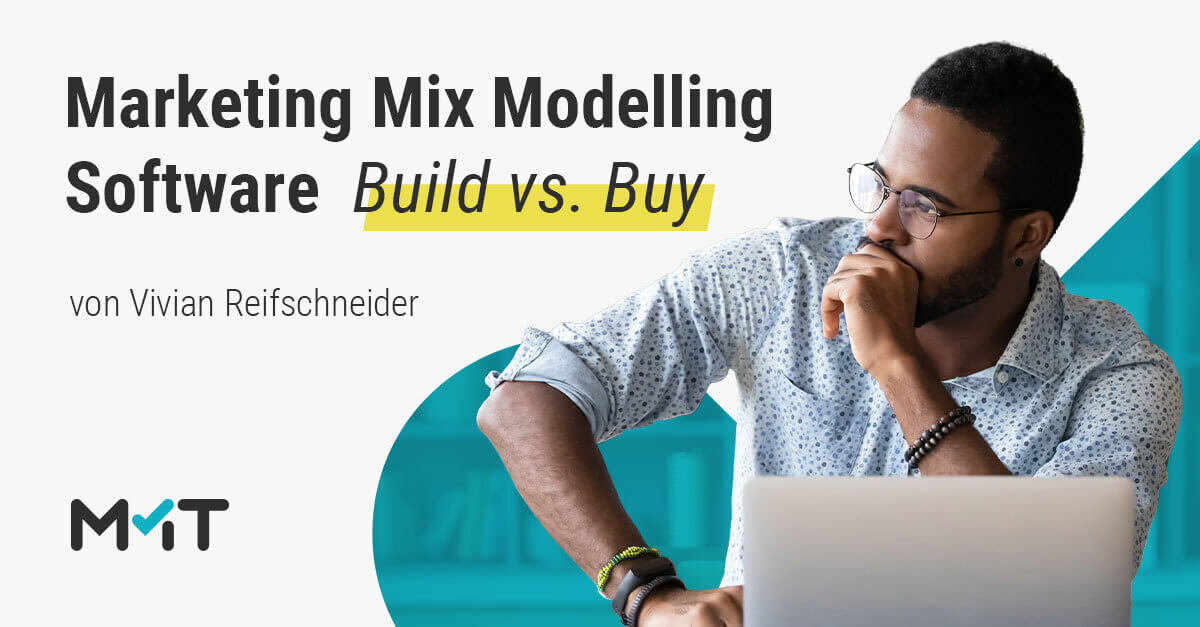 Marketing Mix Modelling Software - Build vs. Buy | MMT