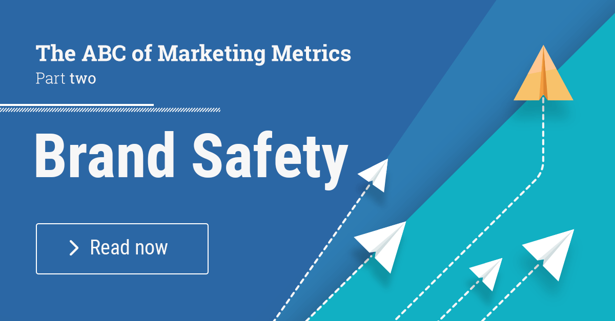 Brand Safety: The ABC of Campaign Metrics - Part 2 | MMT