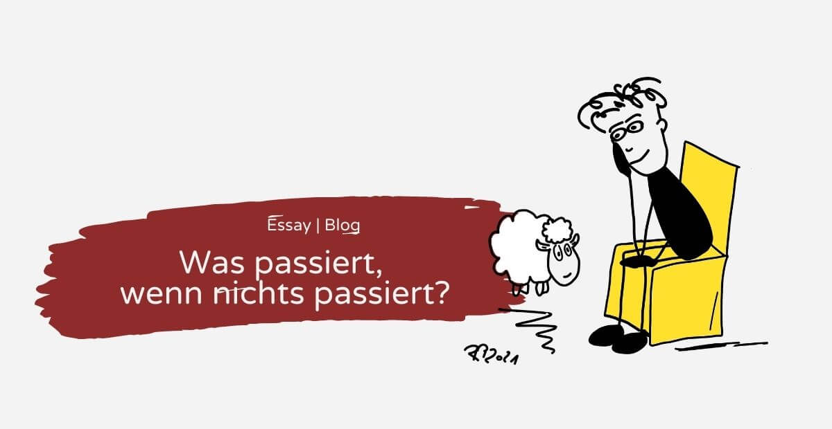 Essay: Was passiert, wenn nichts passiert? | Rosa Pessl - Schreibtrainerin