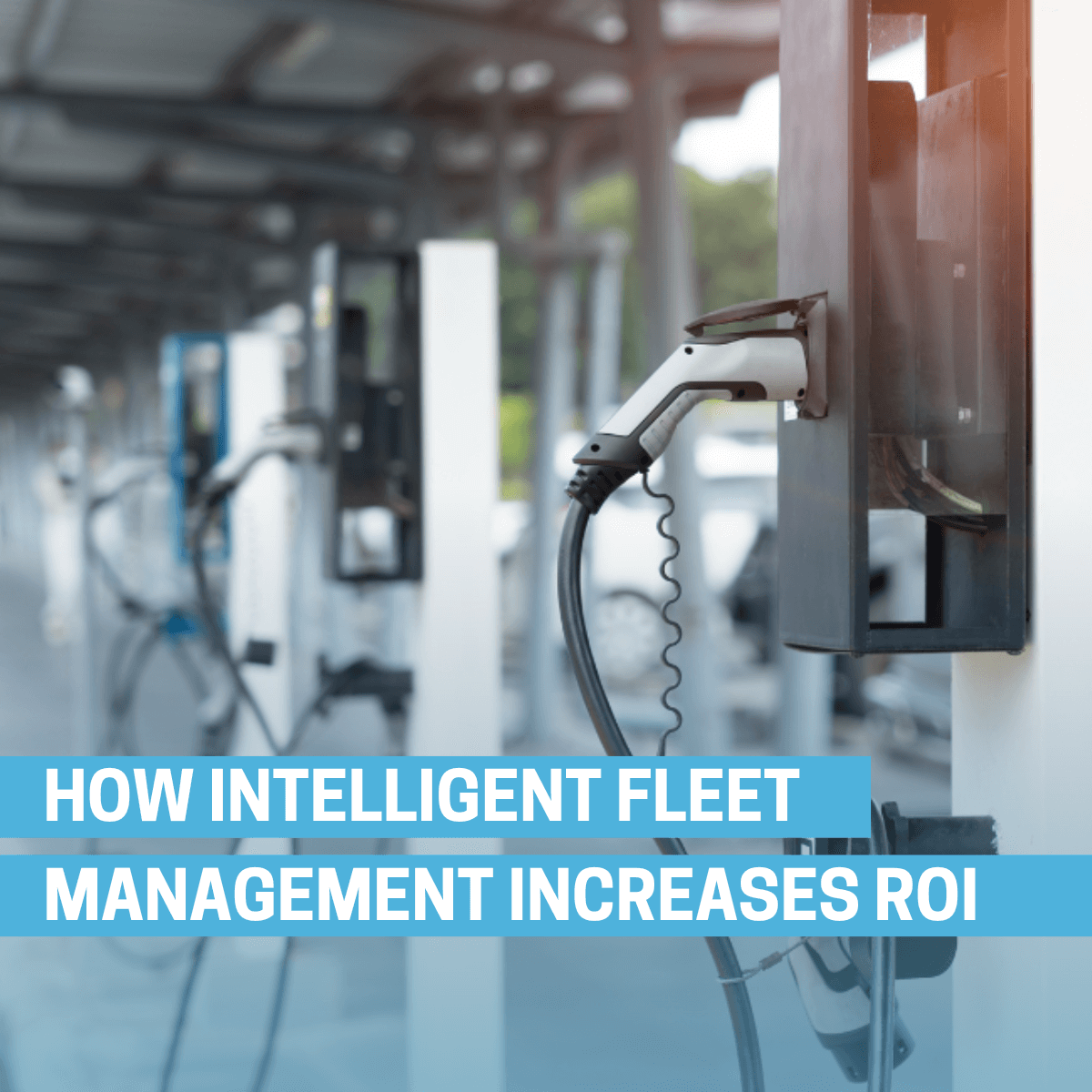 How intelligent fleet management increases ROI