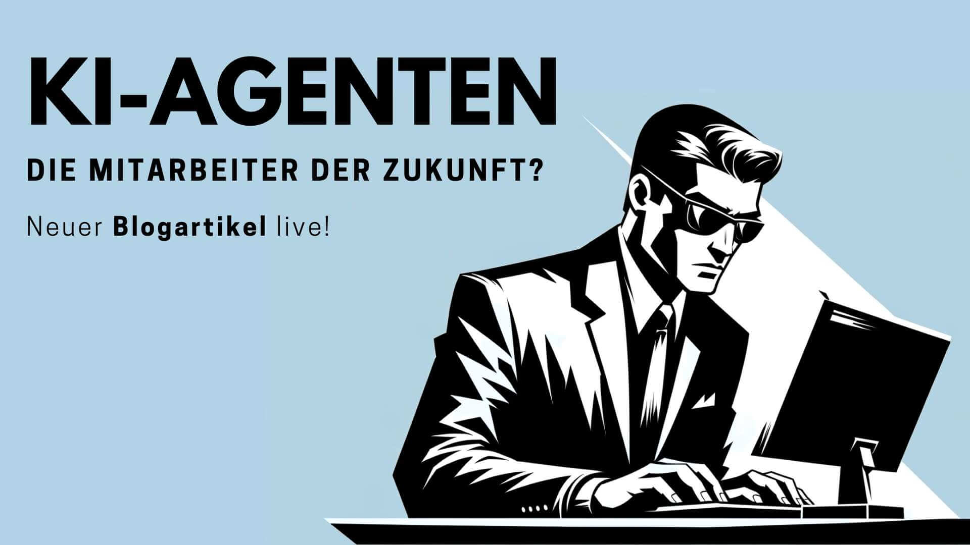 KI-Agenten: die Mitarbeiter der Zukunft? [Guide]
