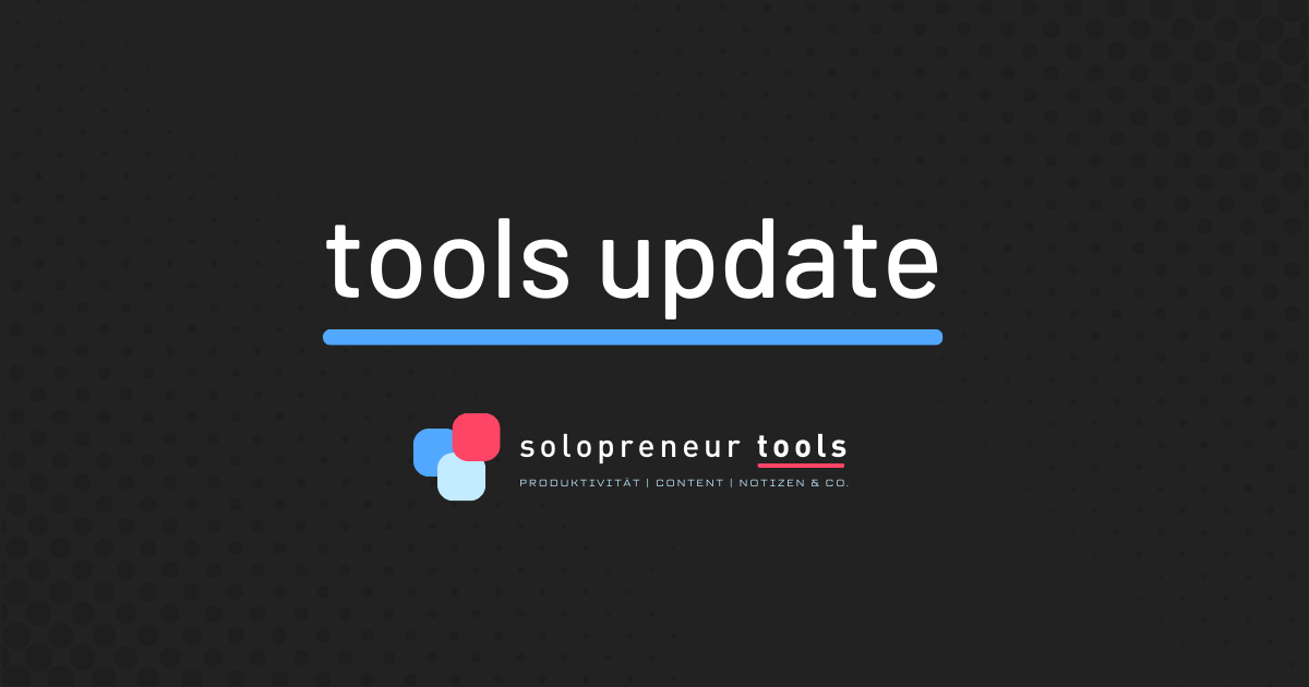 tools update | Der solopreneur tools Newsletter Software für dein Business